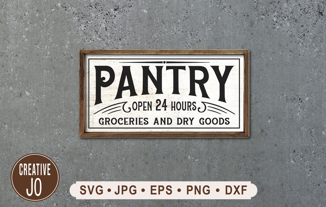 Open 24 Hours Pantry Sign SVG, Groceries Dry & Goods Sign SVG, Kitchen ...