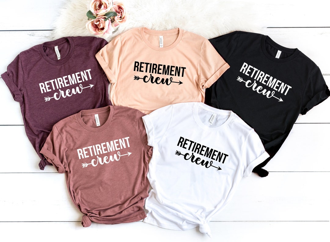 Retirement Crew Shirt, Retirement Party Shirt, Retirement Shirt ...