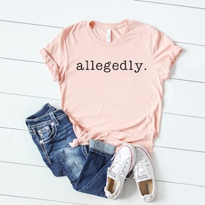 Allegedly T Shirt, Gift for Lawyer, Lawyer Shirt, Law Student, Funny ...
