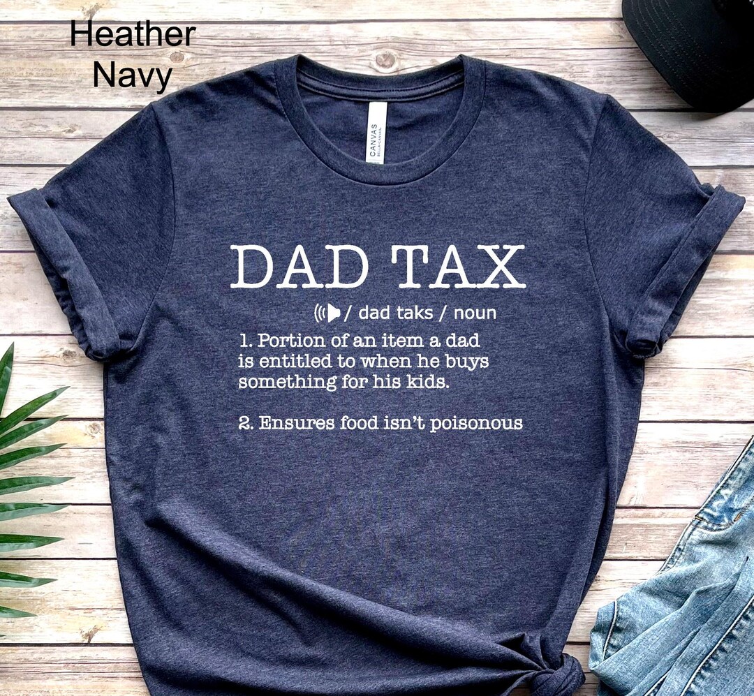 Funny Dad Definition Shirt, Dad Tax Shirt, Tax Noun Shirt, Best Father ...