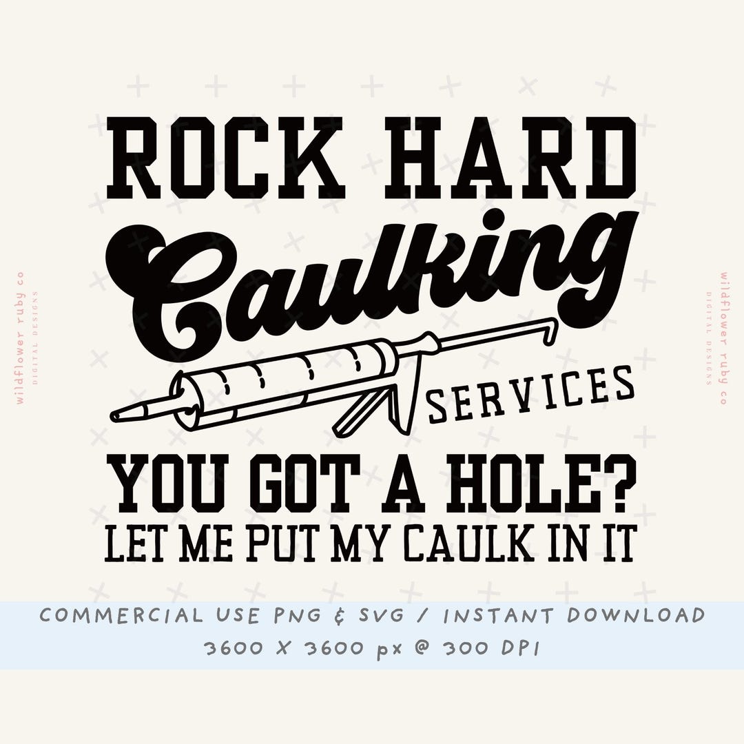 Rock Hard Caulking Services Svg, Funny Mens Png, Inappropriate Mens Png ...