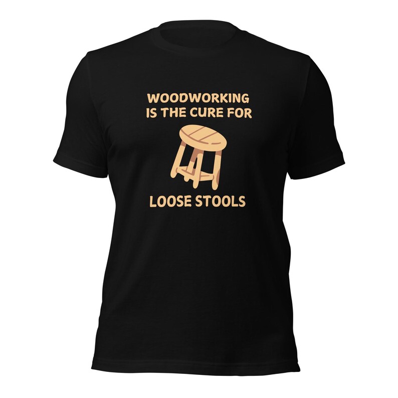 Funny Woodworking T-shirt: Cure for Loose Stools, Carpenter Gift - Etsy