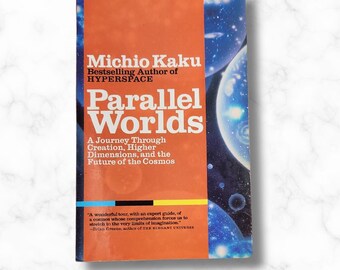 Parallel Worlds A Journey Through Creation, Higher Dimensions, and the ...