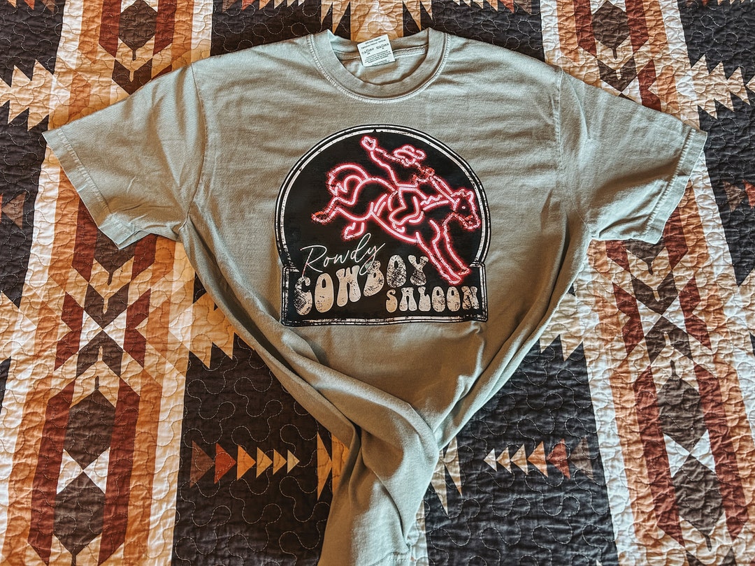 The Rowdy Cowboy Saloon, the Rowdy Rancher, Rowdy Tshirt, Western ...