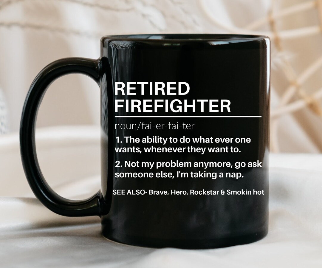 Firefighter Retirement Gift, Fireman Mug, Retired Firefighter Gift ...