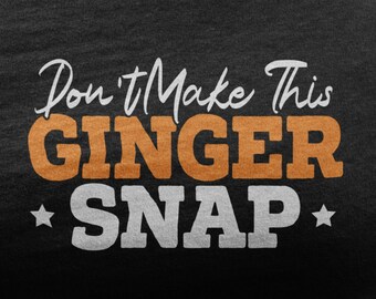 Dont Make This Ginger Snap Shirt - Etsy