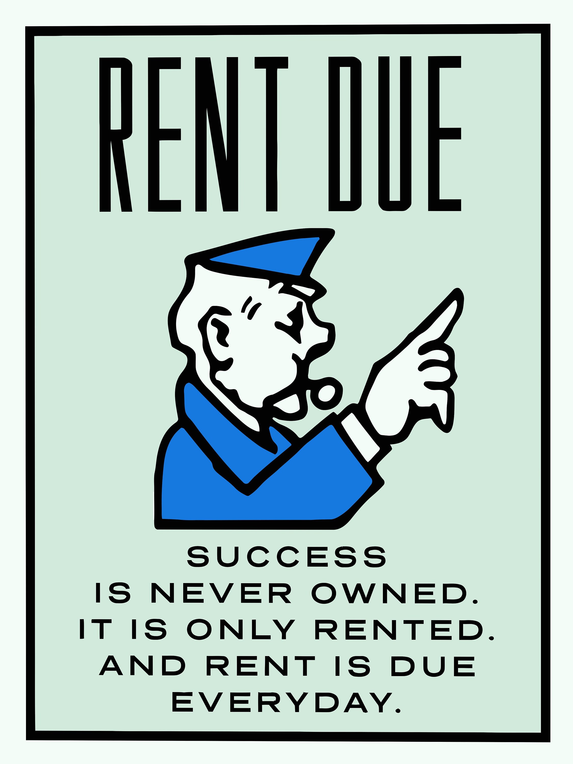 Motivation Monopoly Success is Never Owned, Its Rented, and Rent is Due ...