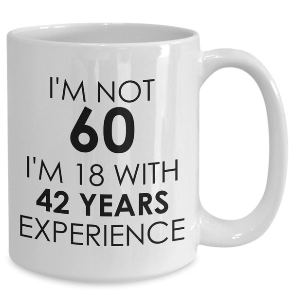 Im Not 60 Im 18 With 42 Years Experience - Etsy