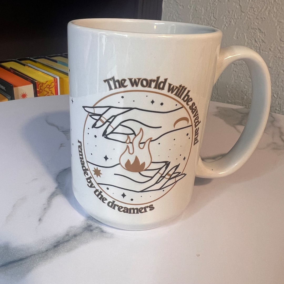The World Will Be Saved and Remade by the Dreamers Throne of Glass Mug ...