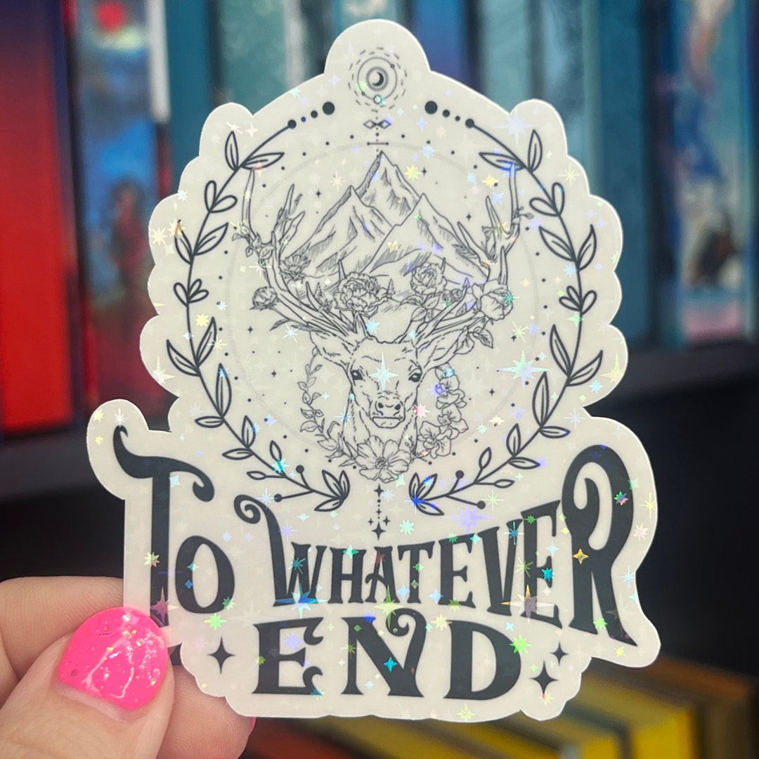 To Whatever End Terrasen Throne of Glass Holographic Sticker Aelin Tog ...