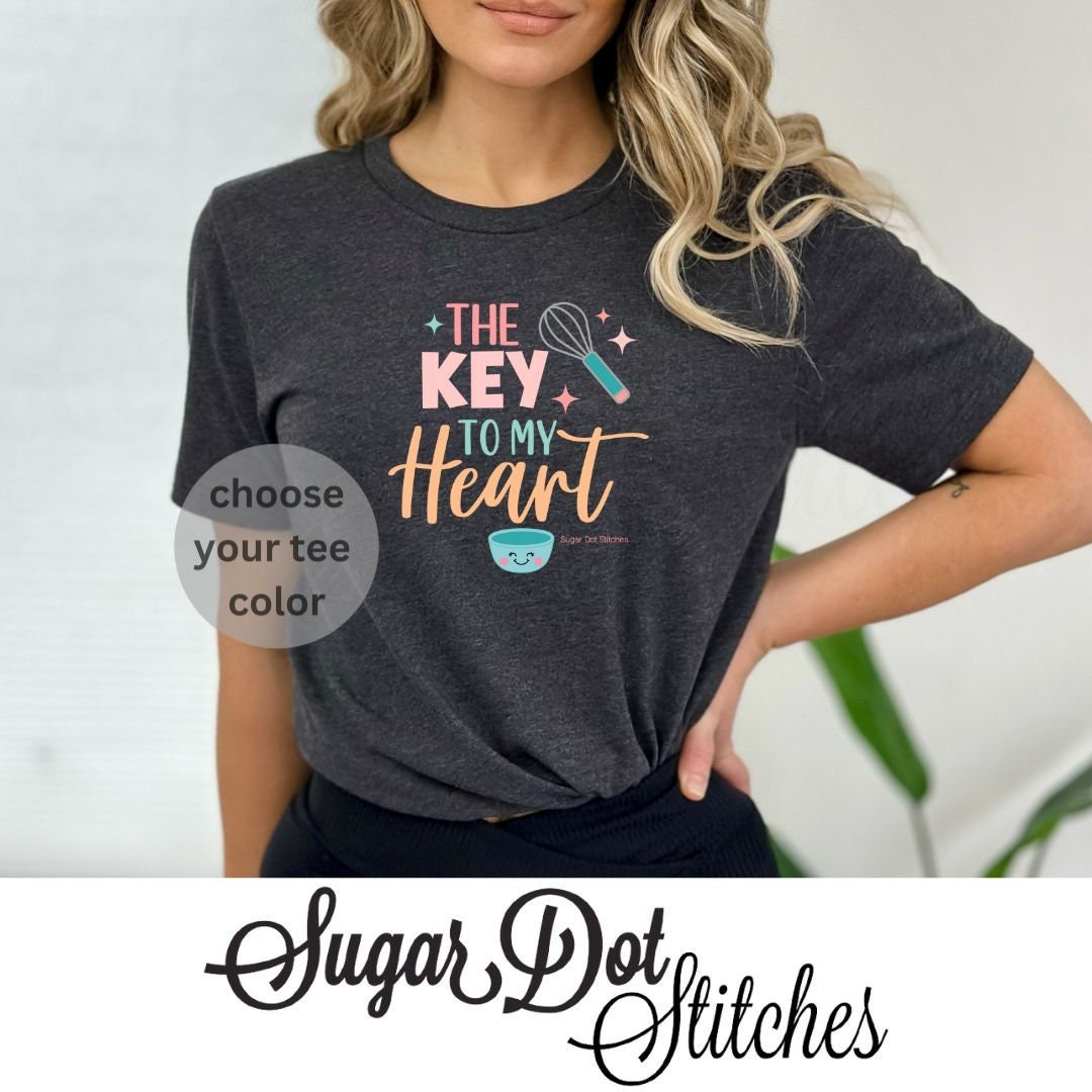 Whisk is the Key to a Bakers Heart Tshirt Fun Tshirt for a Baker Makes ...