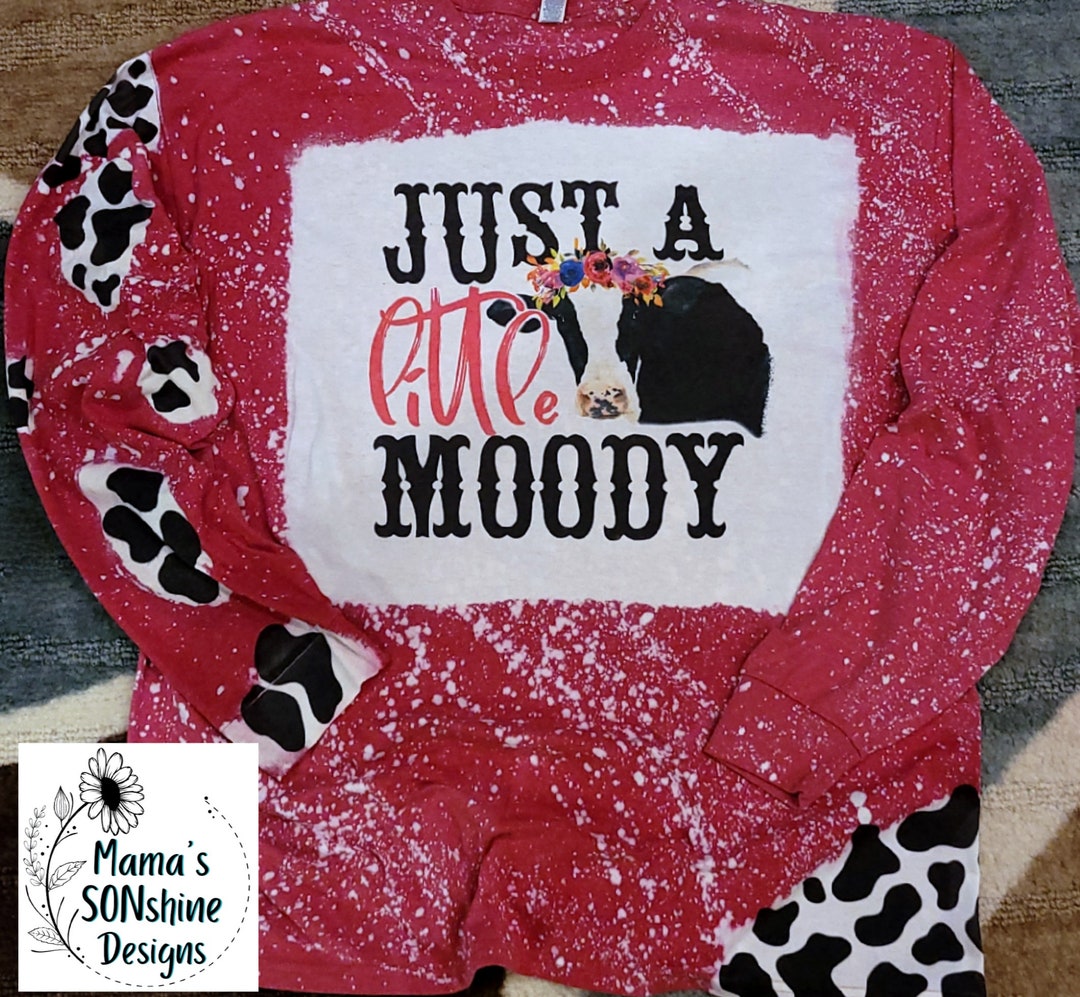 Long Sleeve, Just a Little Moody, MOO, Cow Tshirt, Bleached, Bleached ...