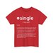 Single T-shirt Single Definition T-shirt Self-worth T-shirt Funny ...
