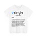 Single T-shirt Single Definition T-shirt Self-worth T-shirt Funny ...