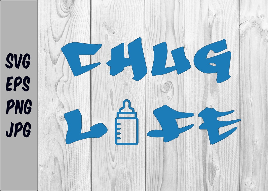 Chug Life | Digital SVG - EPS - PNG - Jpg File | Instant Download ...