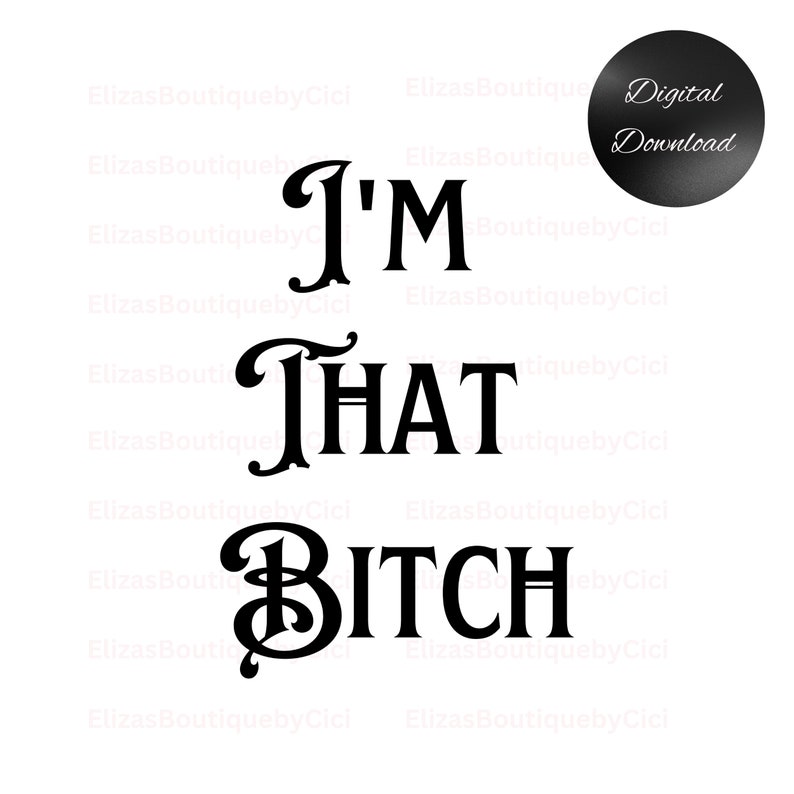 I'm That Bitch SVG, PNG, Digital Download, Bitch SVG, That Bitch Svg - Etsy