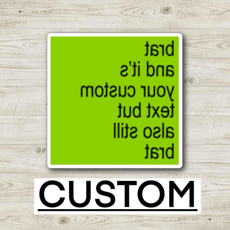 CUSTOM Brat and Its Completely Different but Also Still Brat backwards ...