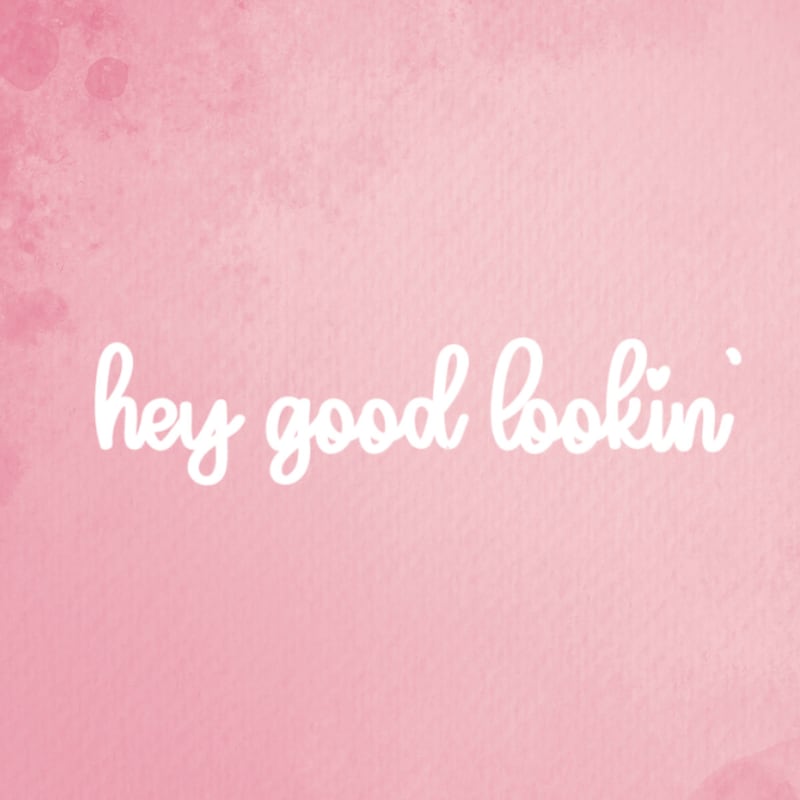 Hey Good Lookin - Etsy