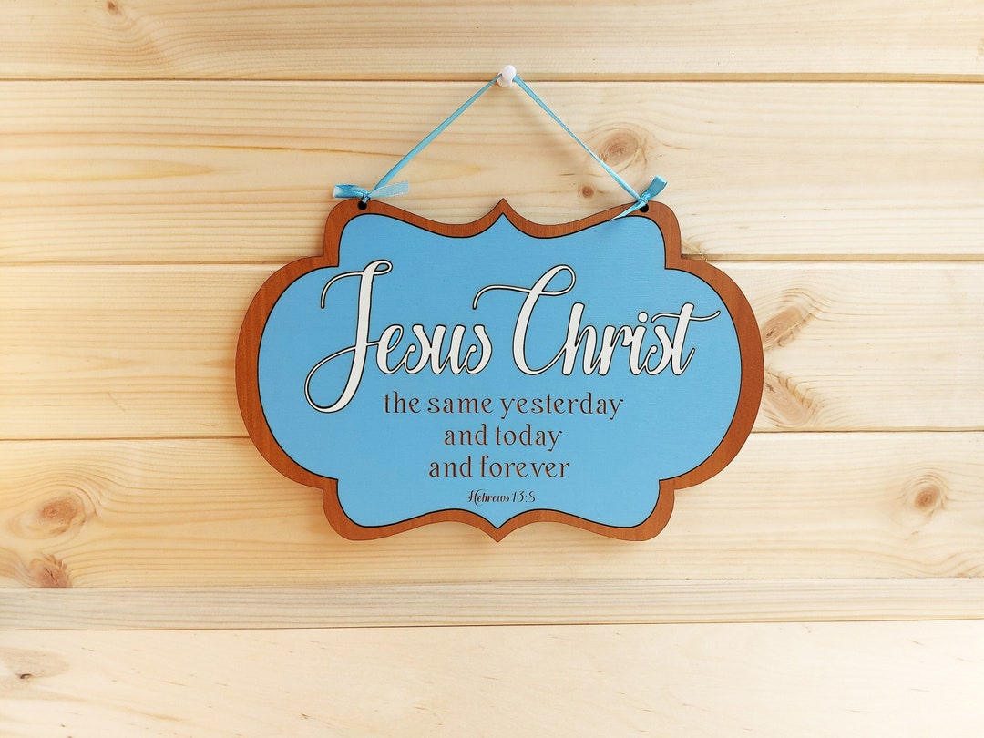 JESUS CHRIST the Same Yesterday Today and Forever Hebrews 13:5 / Bible ...
