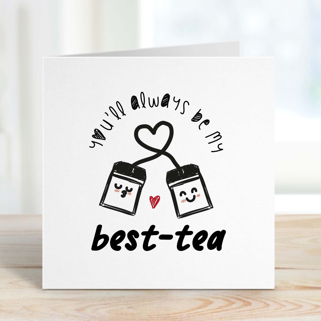 Best Friend Card You' Ll Always Be My Best-tea Card Funny Card for ...
