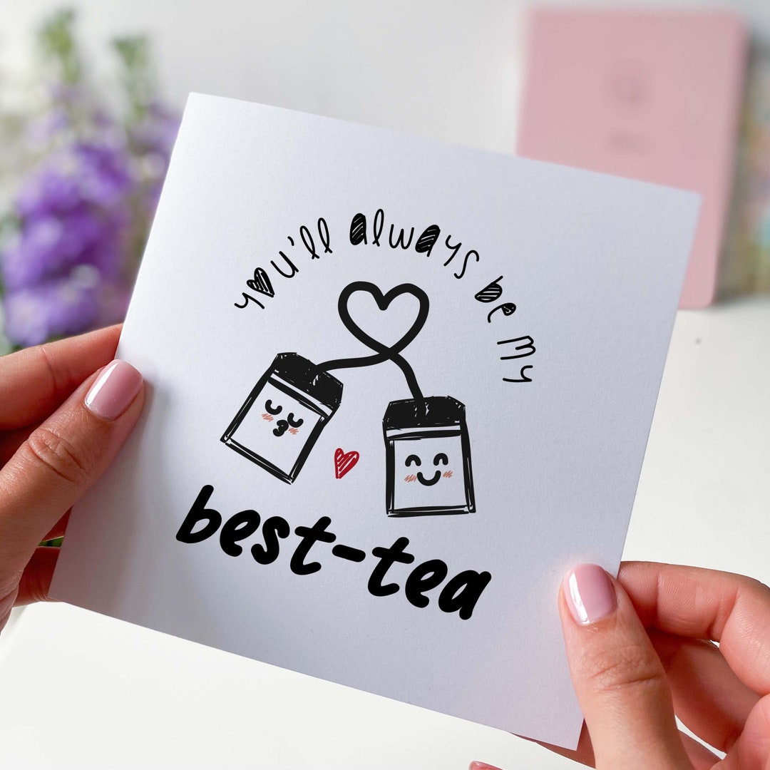 Best Friend Card You' Ll Always Be My Best-tea Card Funny Card for ...