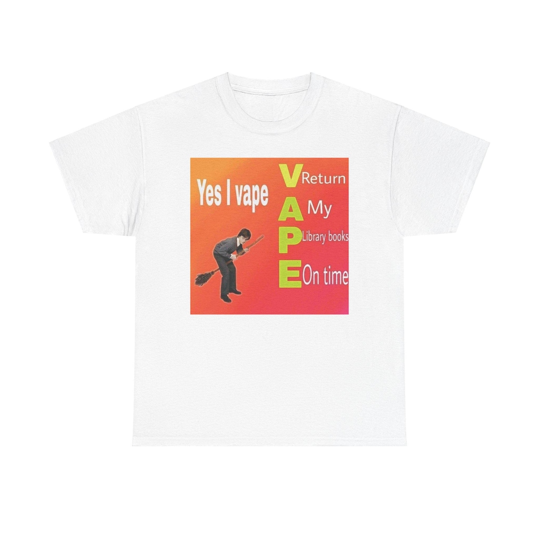 Vape Meme Tee Funny 'yes I Vape, Return Library Books on Time' Shirt ...