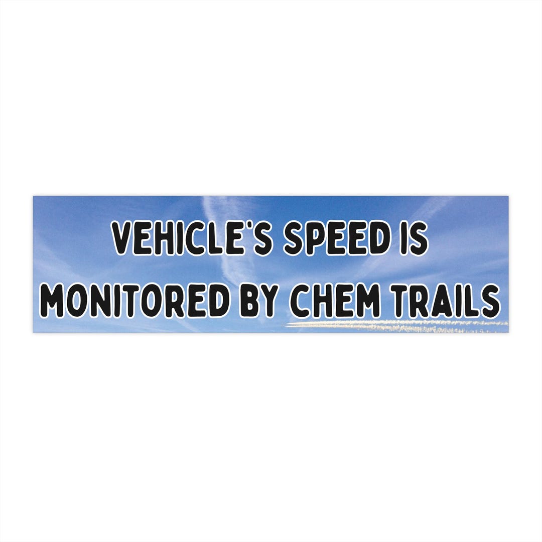 Vehicle Speed Bumper Sticker - Chem Trails Funny Magnet, Sarcastic Car ...