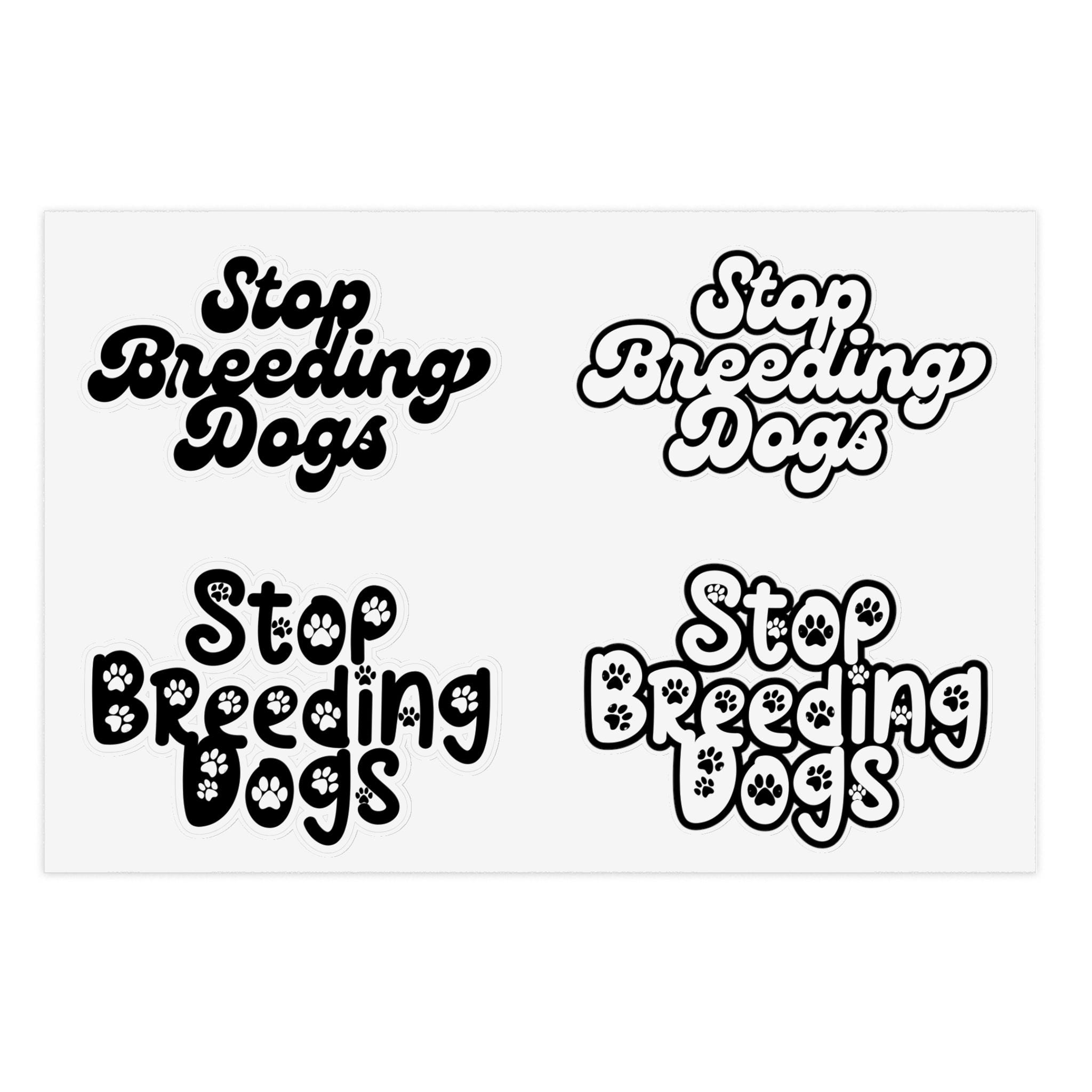 Stop Breeding Dogs 4 Sticker Sheet - Animal Rights Activist Stickers ...