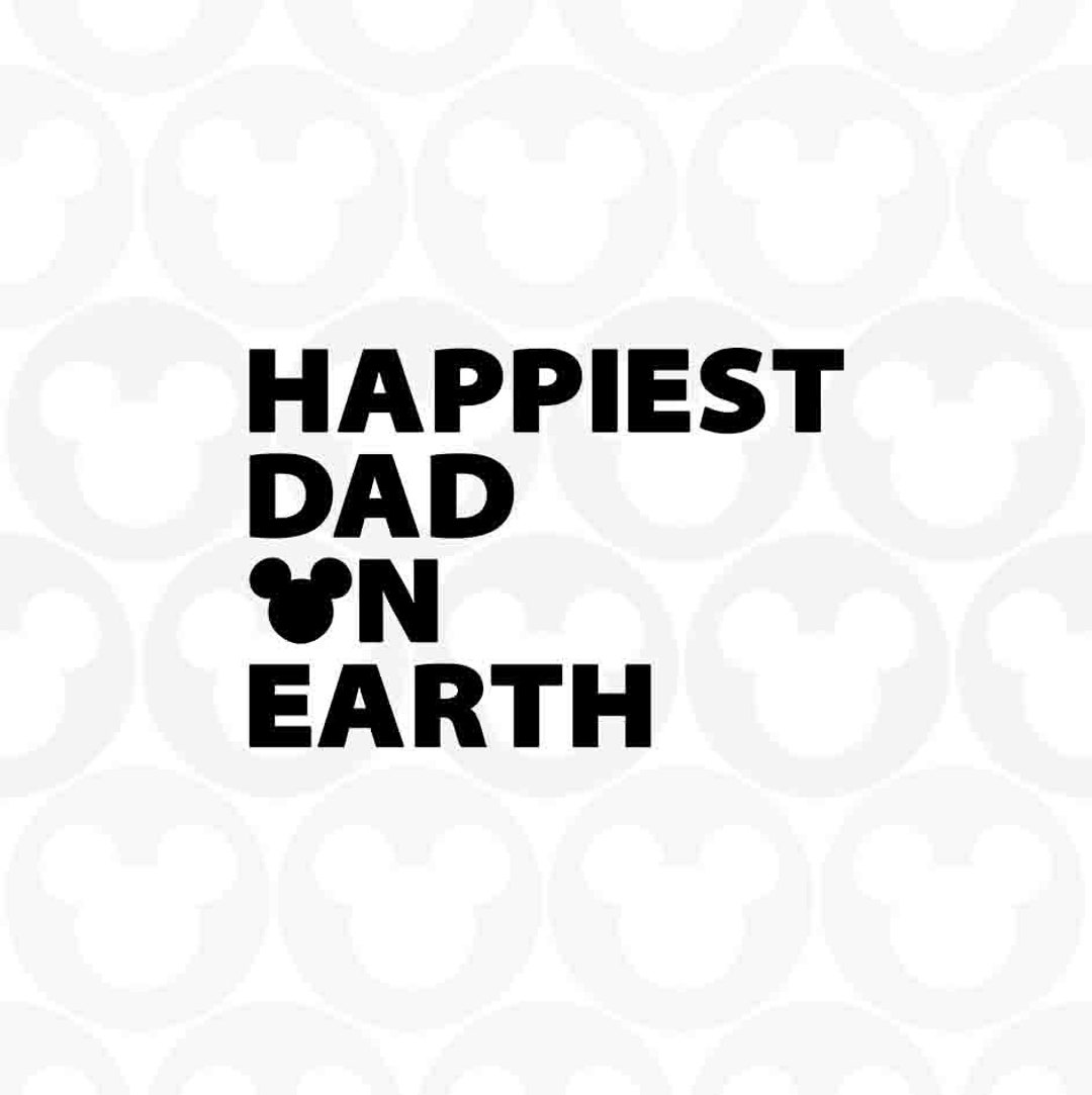 Happiest Dad on Earth, Mickey Mouse, Ears, Father, Daddy, Family, Svg ...