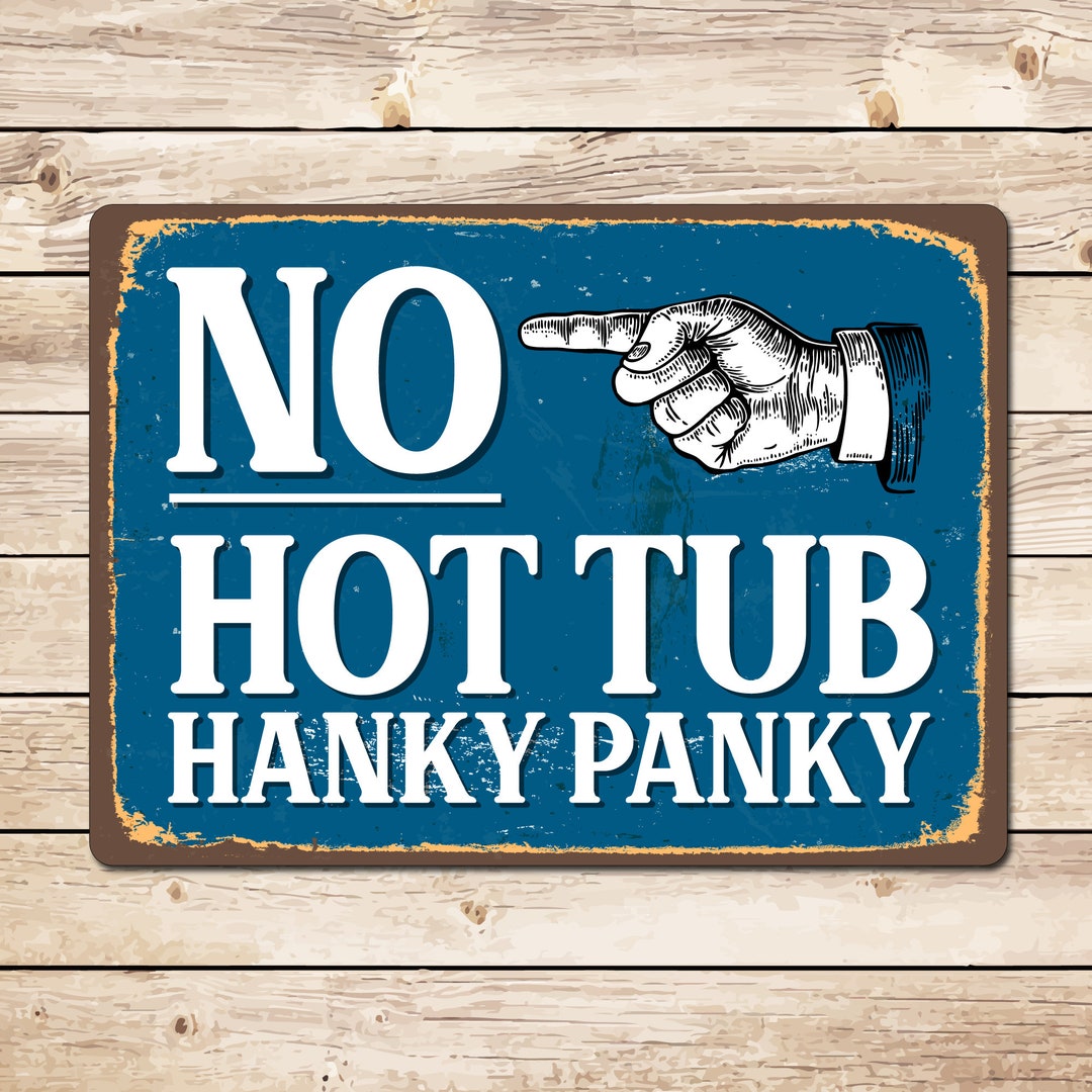 No Hot Tub Hanky Panky Funny Metal Sign - Man Cave Garden Pub Shed Bar ...