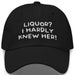 Liquor? I Hardly Knew Her, Embroidered Meme Dad Hat, Funny Hat ...
