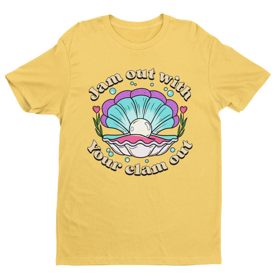 Jam Out With Your Clam Out Graphic Tee: Funny Women's Meme Shirt - Etsy