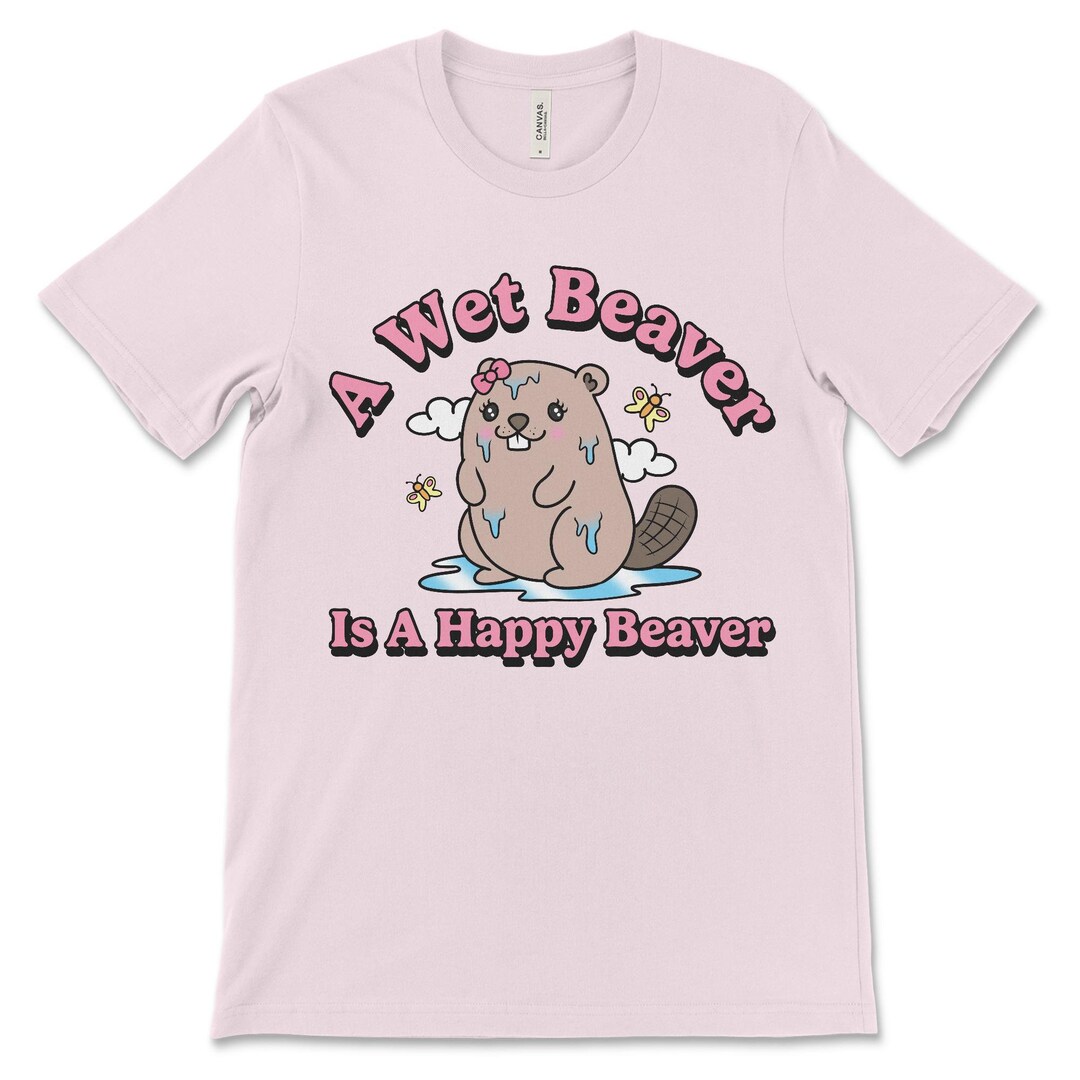 A Wet Beaver is A Happy Beaver - Funny Women's Inappropriate Shirt - Etsy