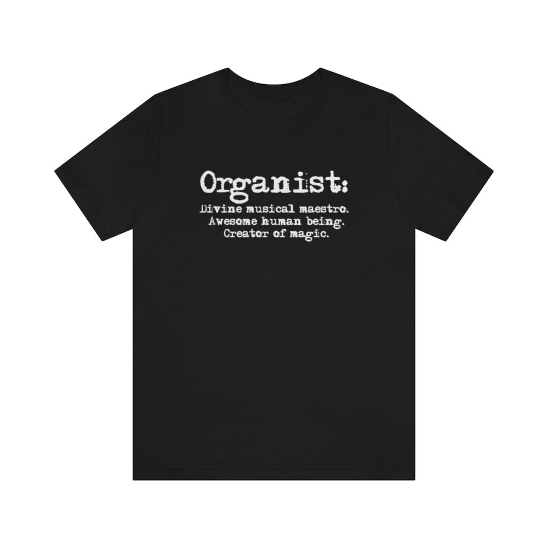 Organist T Shirt Organist Gift for Him or Her Organ Player or Church ...