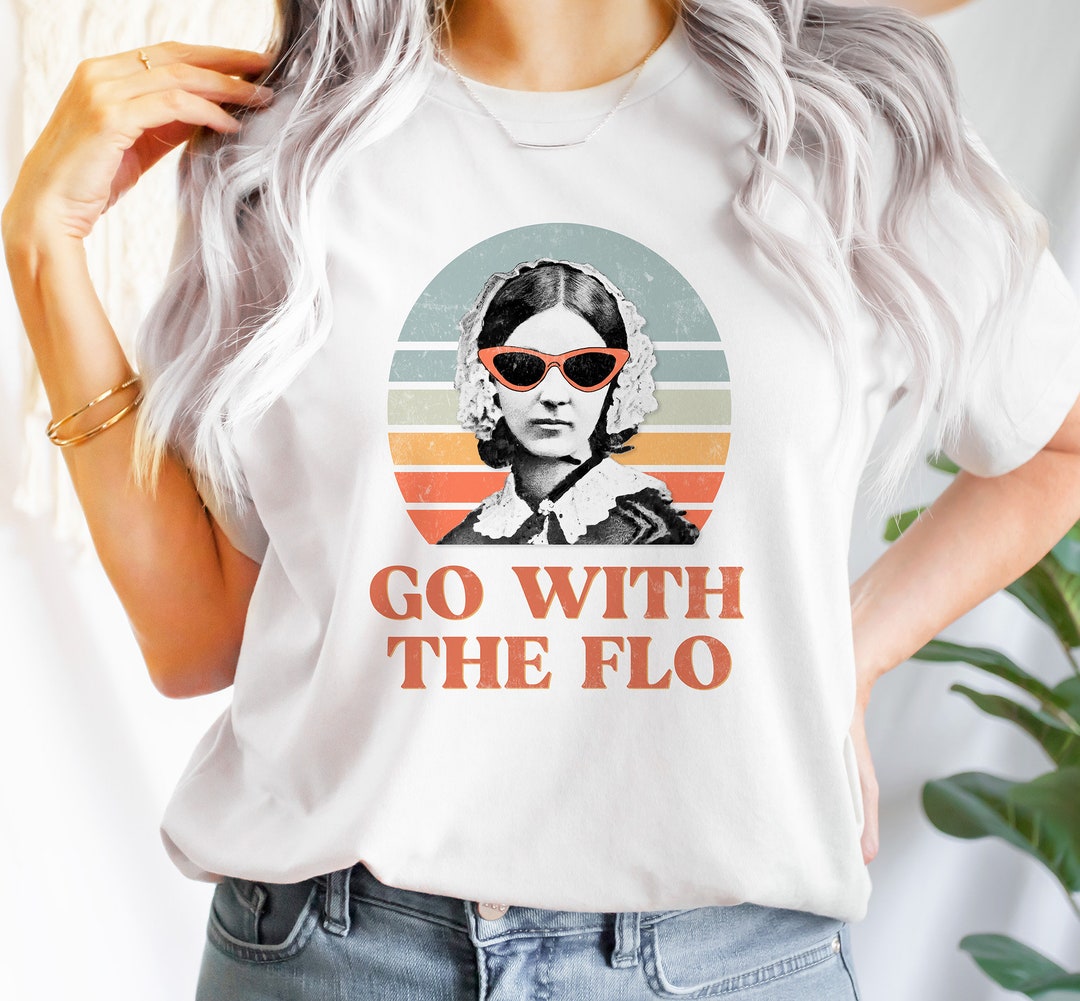 Florence Nightingale Shirt Go With the Flo, Nurse Preceptor Gifts ...