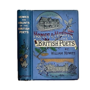 1894 Homes and Haunts of the British Poets by William Howitt. With ...