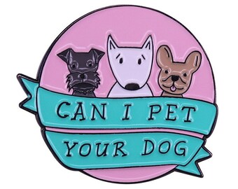Can I Pet Your Dog Hard Enamel Pin - Etsy