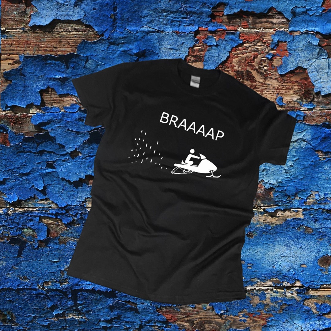 Braaap Snowmobile Shirt, 3 Different Type of Shirts to Choose From, BLACK SHIRTS ONLY - Etsy