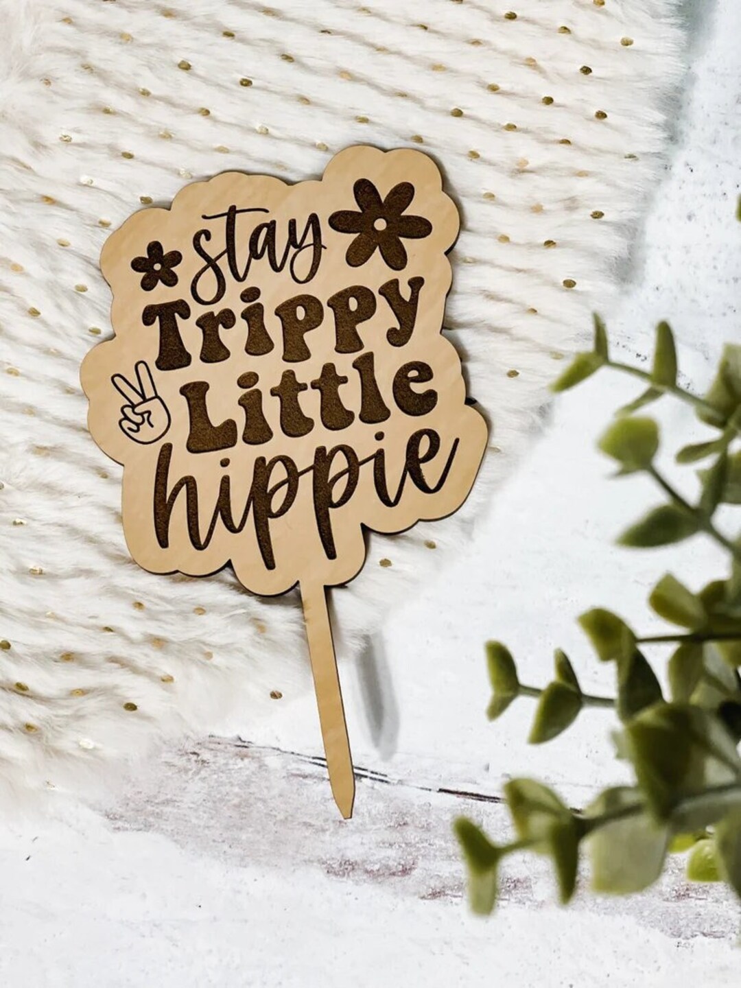 Stay Trippy Little Hippie Cake Topper Boho Wooden Cake Topper Two ...