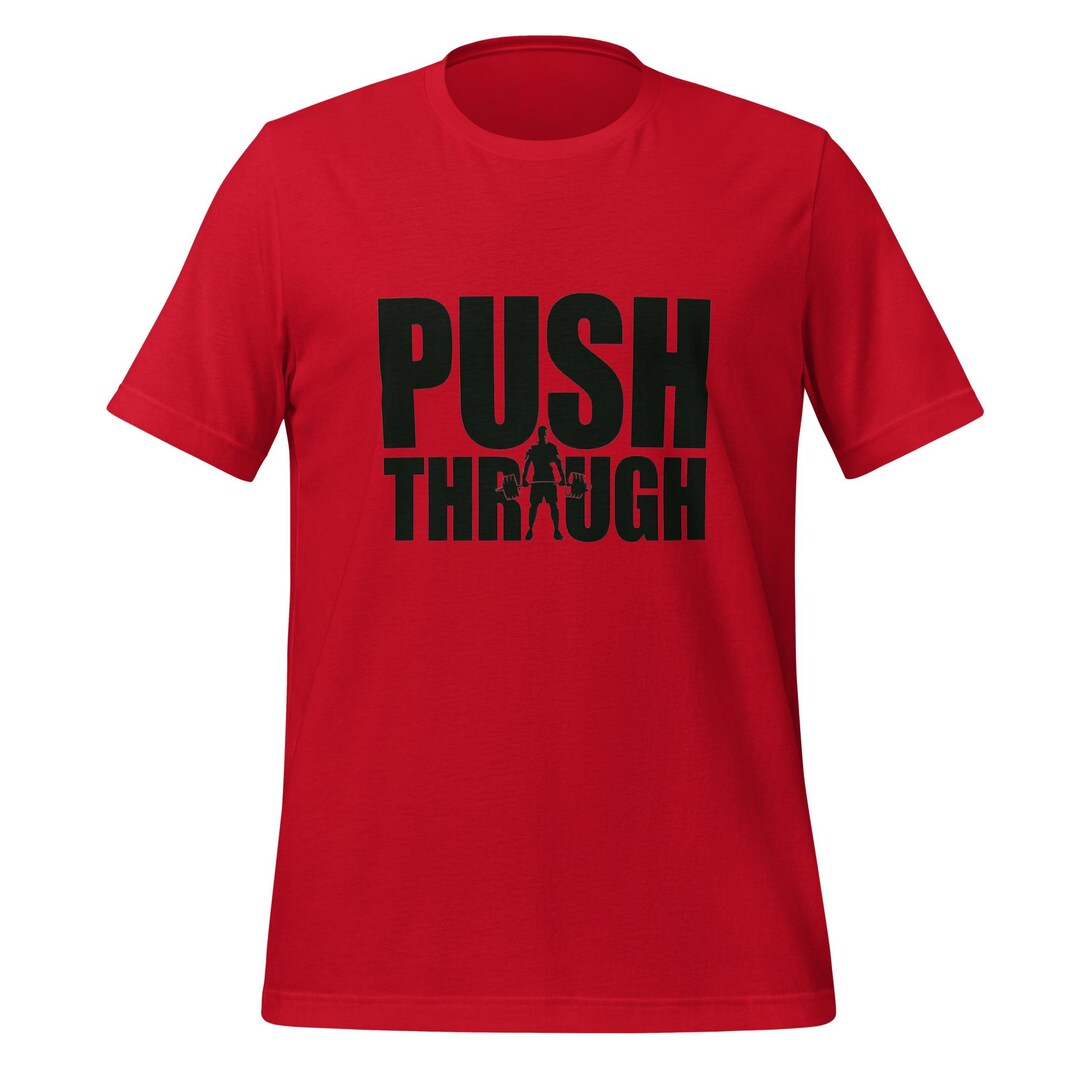 Push Through T-shirt - Motivational Gym Apparel - Unisex Fitness Shirt ...