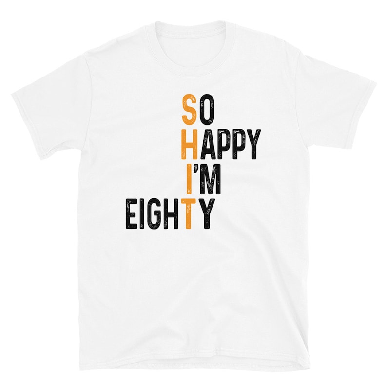 So Happy Im Eighty 80 Years Old Shirt 80th Birthday Gift Idea Shirt - Etsy