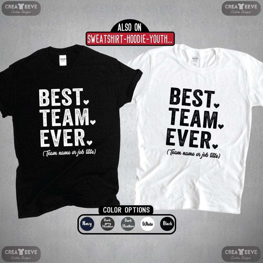 Customize Best Team Ever Shirt, Team Member Shirt, Teammate Work Team ...