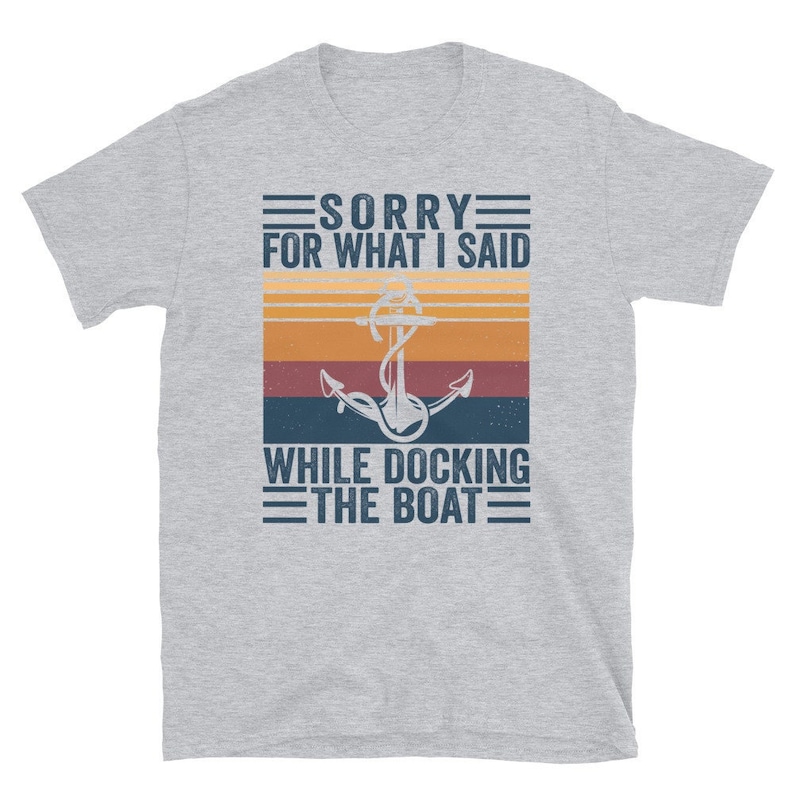 Sorry for What I Said While Docking the Boat T-shirt Funny - Etsy