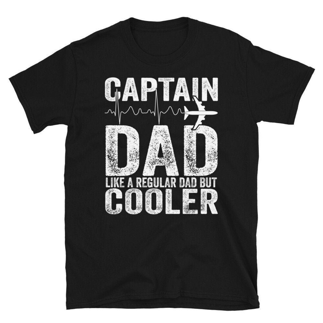 Captain Pilot, Plane Captain Shirt, Captain Dad Like a Regular Dad but ...