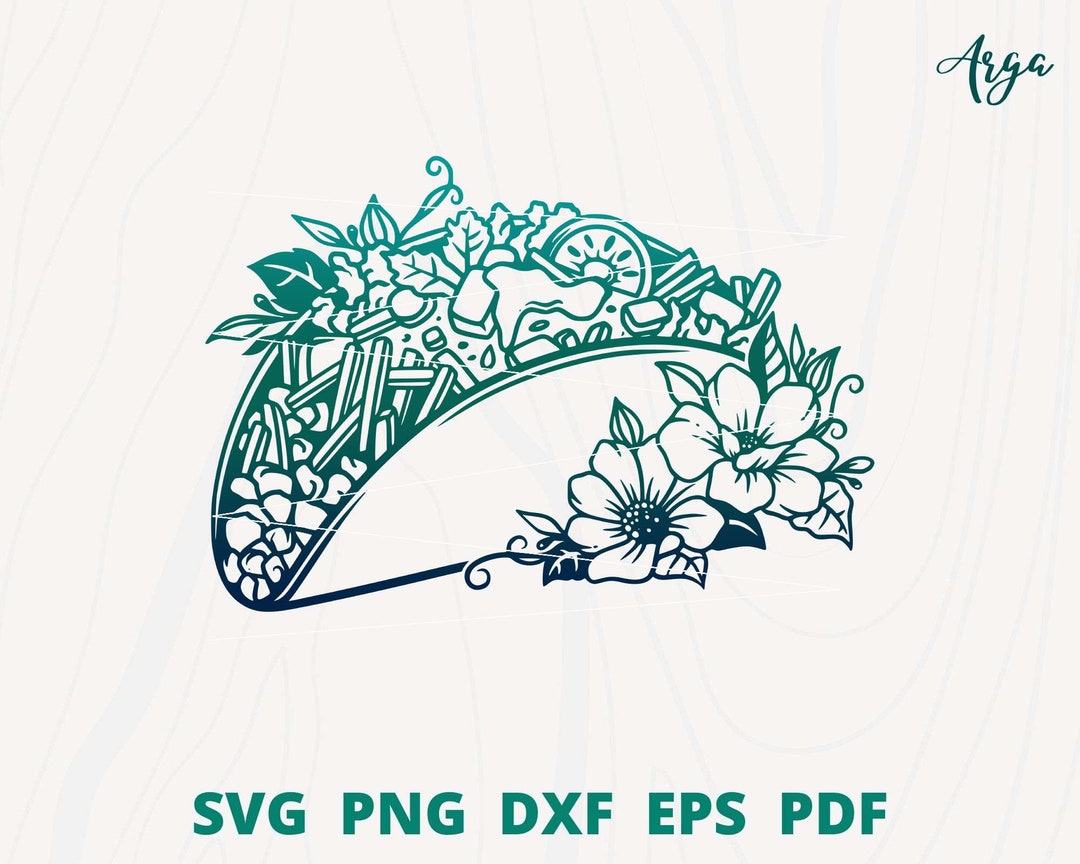 Taco Svg, Mexican Food Svg, Food Svg, Taco Flower Svg, Taco Cut File ...