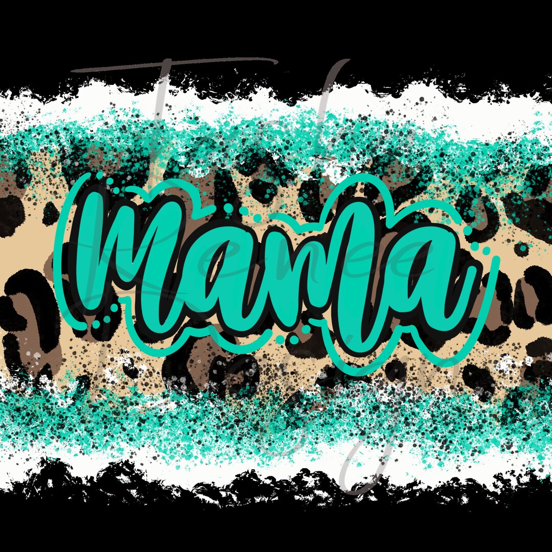 Mama | Cheetah | Leopard Print | Turquoise | PNG File | Sublimation ...