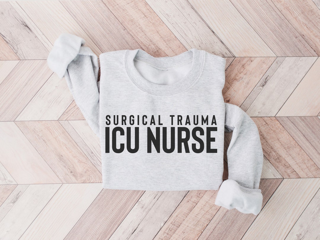 Surgical Trauma Intensive Care Unit Nurse Crewneck Sweatshirt, Surgical ...