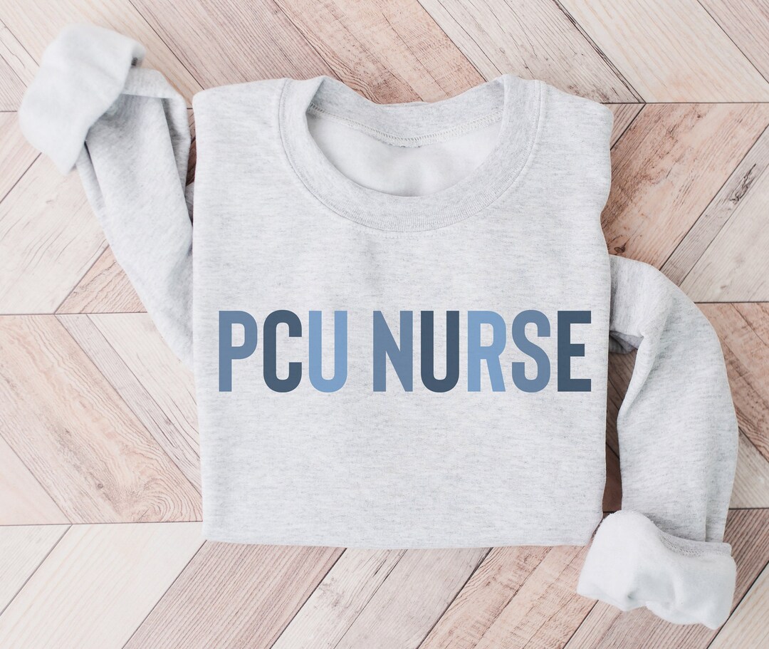 PCU Nurse Crewneck Sweatshirt, PCU Nurse Shirts Tshirt, PCU Nurse ...