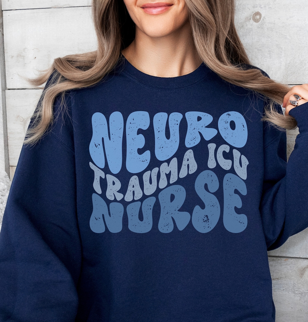 Neuro Trauma Intensive Care Unit Nurse Crewneck Sweatshirt, Neuro ...