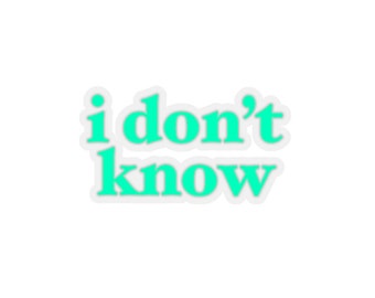 I Dont Know Sticker - Etsy